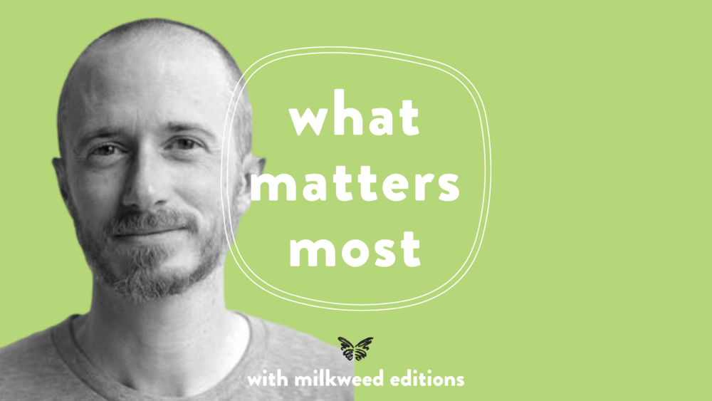 What Matters Most | Ep. 1 Adam Clay | Milkweed Editions
