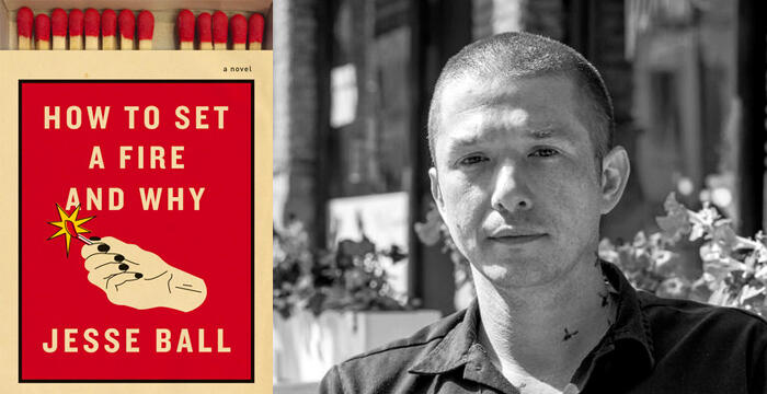 Jesse Ball : How to Set a Fire and Why | Milkweed Editions