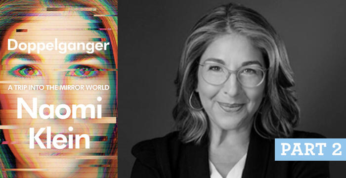 Naomi Klein : Doppelganger : Part Two | Milkweed Editions